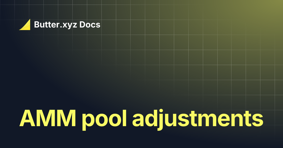 AMM pool adjustments | Butter.xyz Docs
