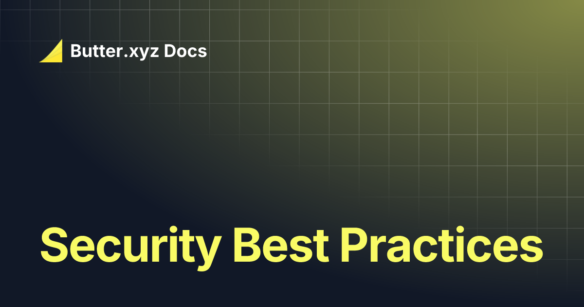 Security Best Practices | Butter.xyz Docs