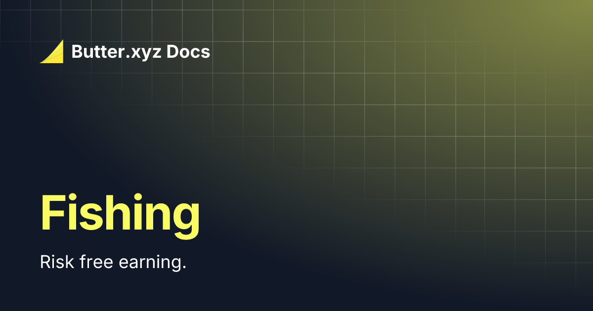 Fishing | Butter.xyz Docs