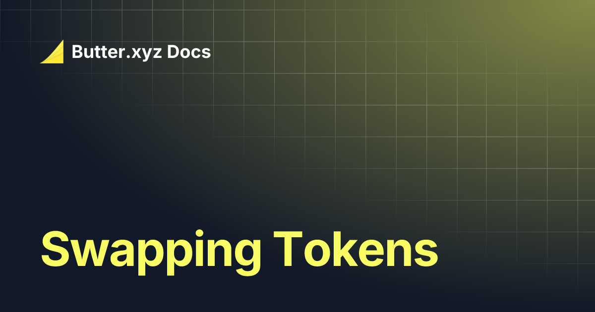 Swapping Tokens | Butter.xyz Docs